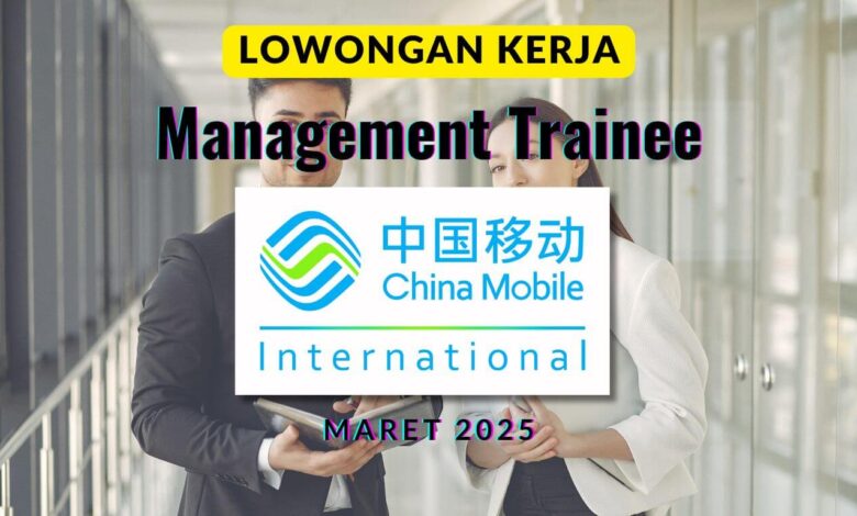Lowongan Management Trainee China Mobile Int Maret 2025
